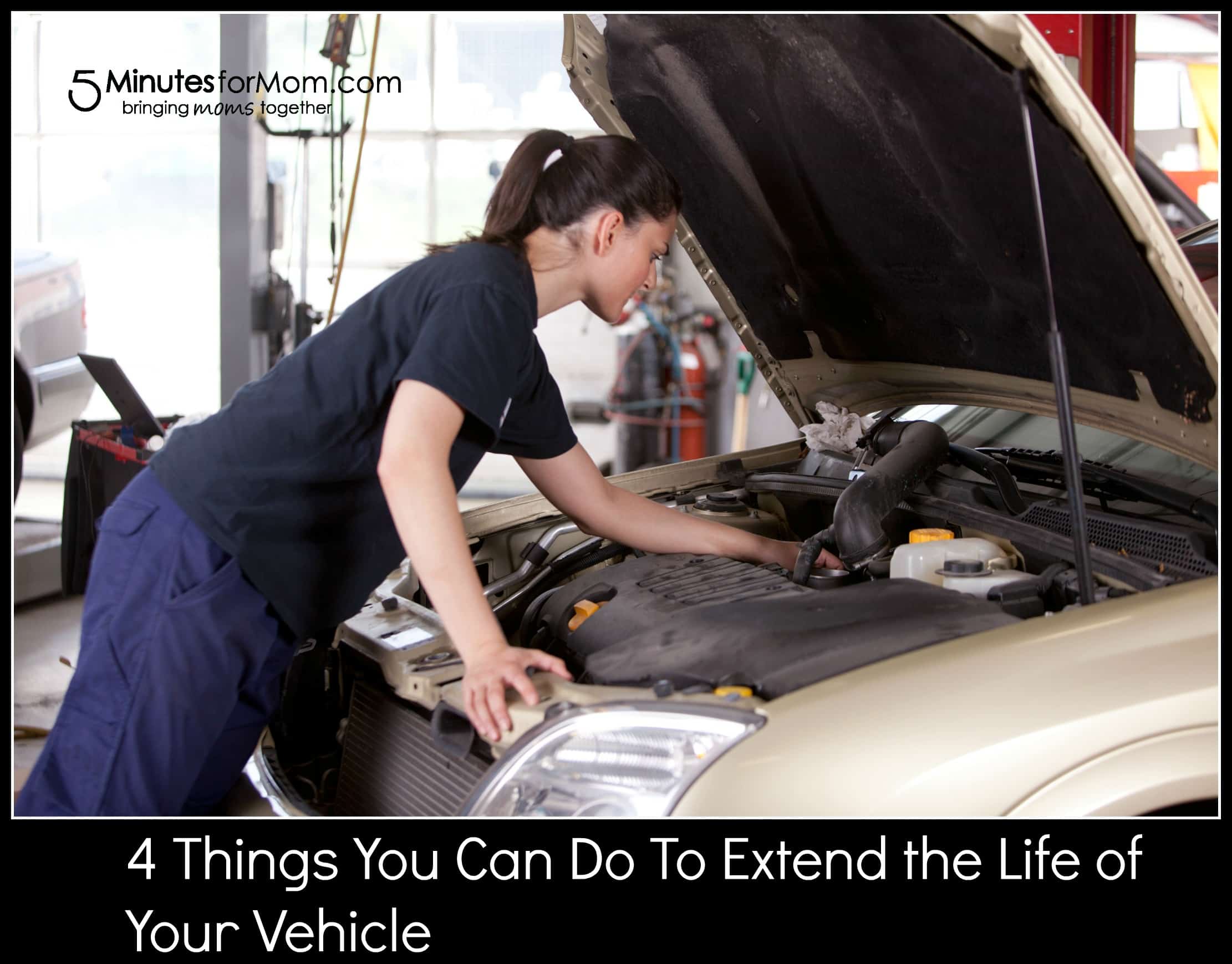 4 Things You Can Do to Extend the Life of Your Vehicle - 5 Minutes for Mom
