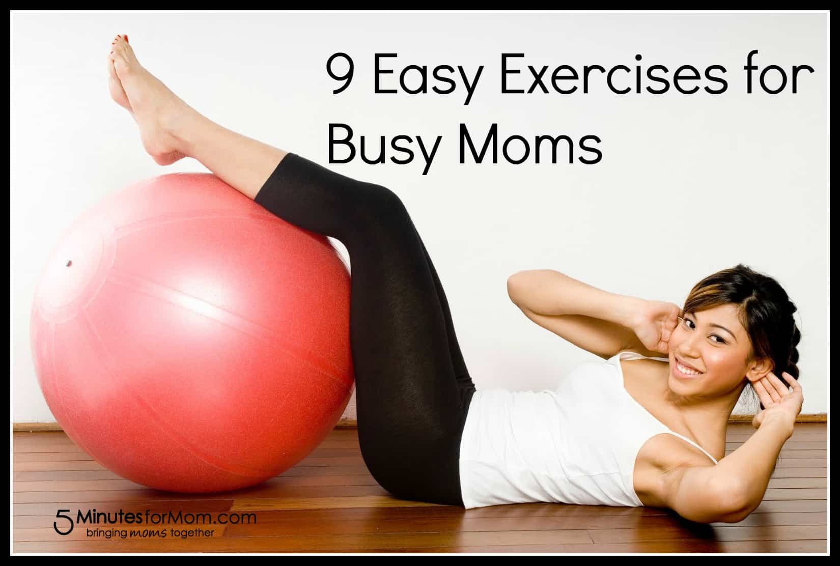 9 Easy Exercises For Busy Moms 5 Minutes For Mom