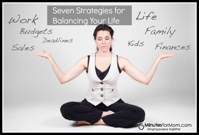 Seven Strategies for Balancing Your Life - 5 Minutes for Mom