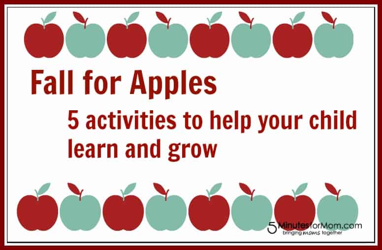 Fall for Apples - 5 Activities to Help Your Child Learn and Grow - 5 ...