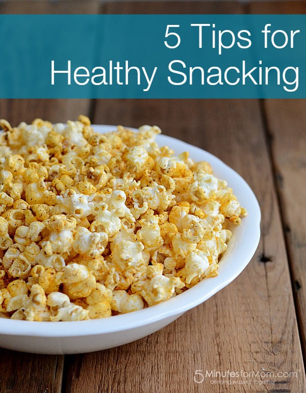 5 Tips for Healthy Snacking - 5 Minutes for Mom