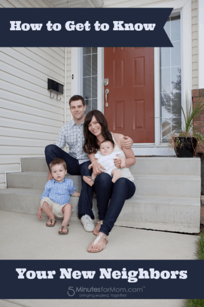 How to Get to Know Your New Neighbors - 5 Minutes for Mom