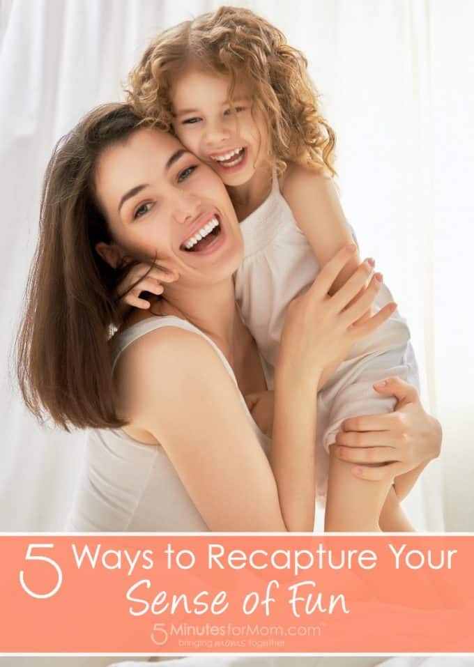 5 Ways for Moms to Recapture Their Sense of Fun