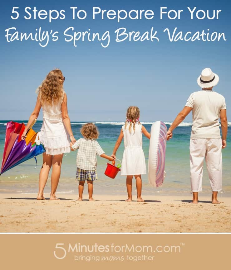 5 Steps To Prepare For Your Family's Spring Break Vacation