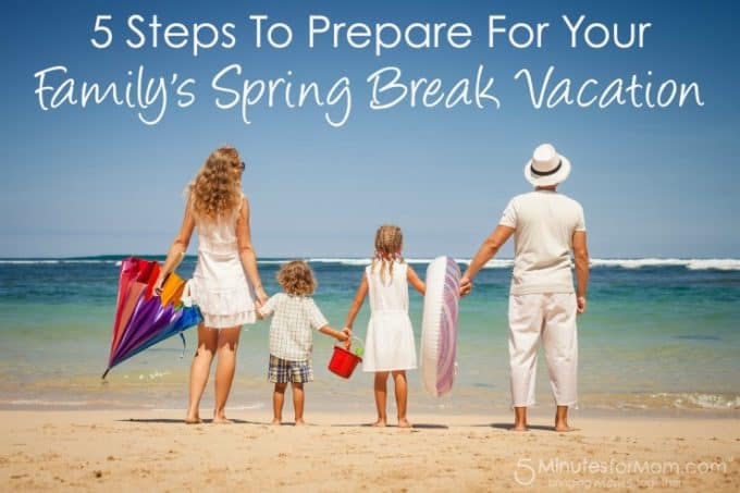 5 Steps To Prepare For Your Family's Spring Break Vacation