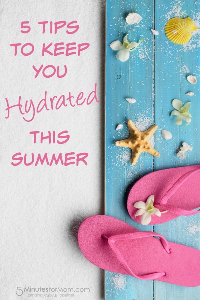5 Tips to Keep You Hydrated This Summer - 5 Minutes for Mom