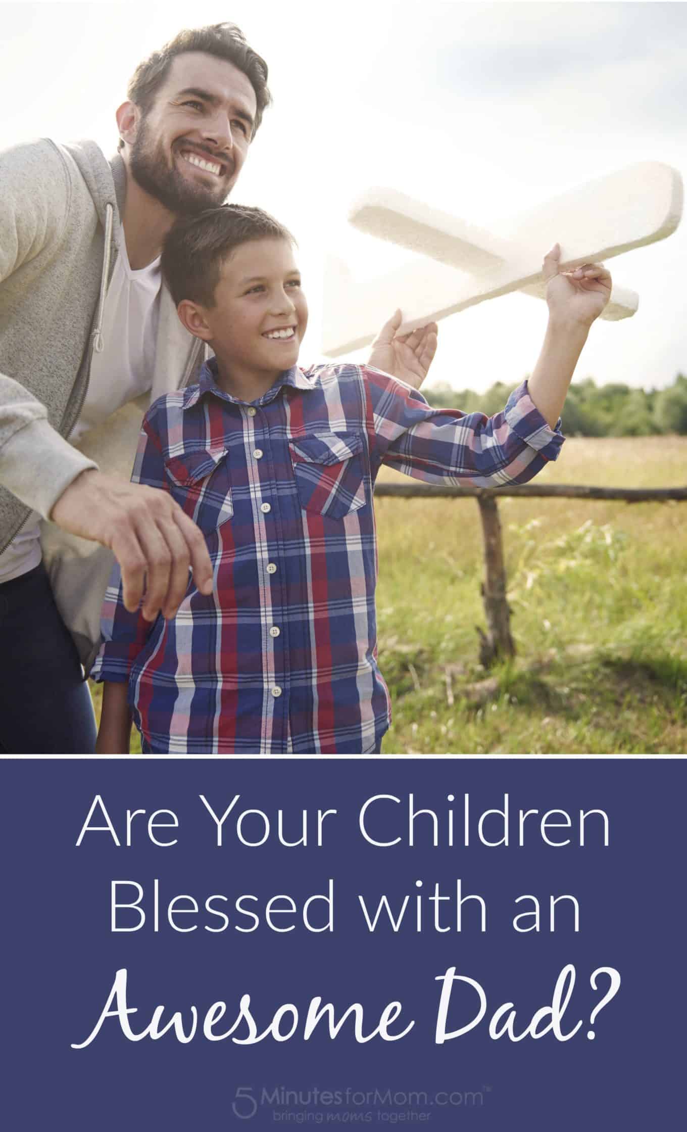 Are Your Children Blessed with an Awesome Dad?