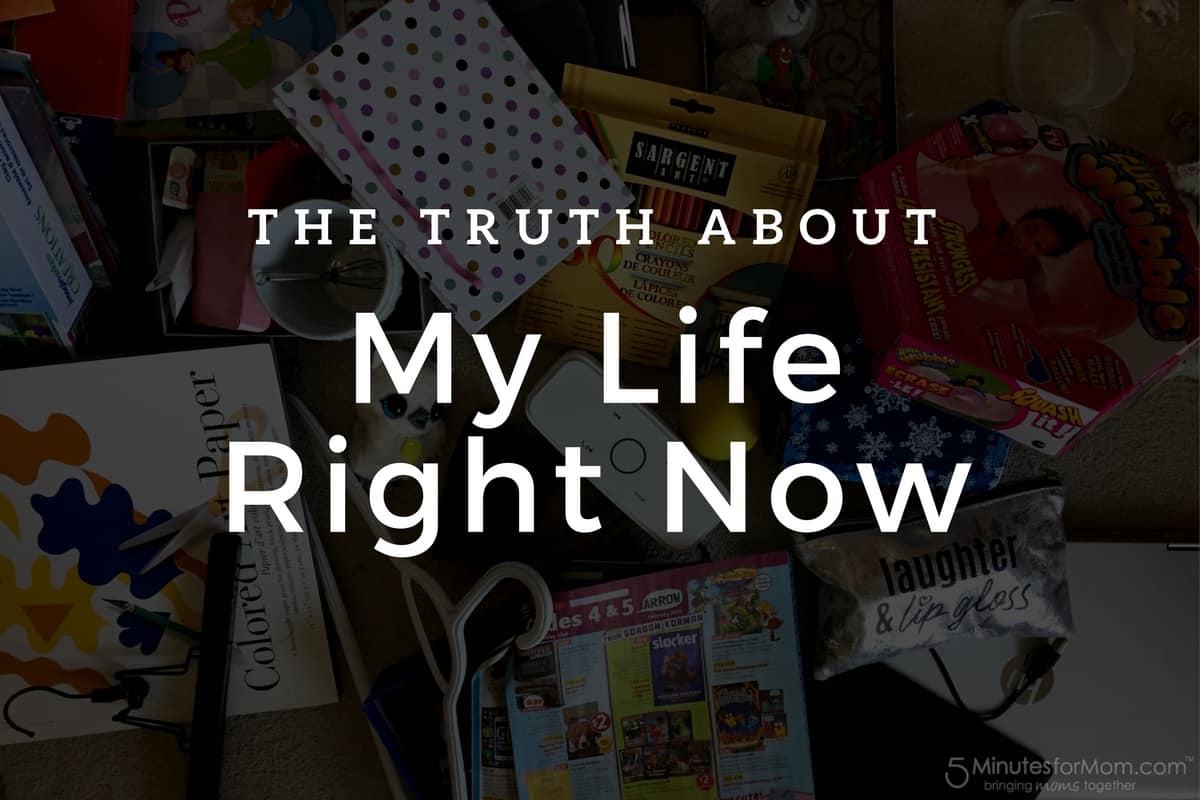 The Truth About My Life Right Now...